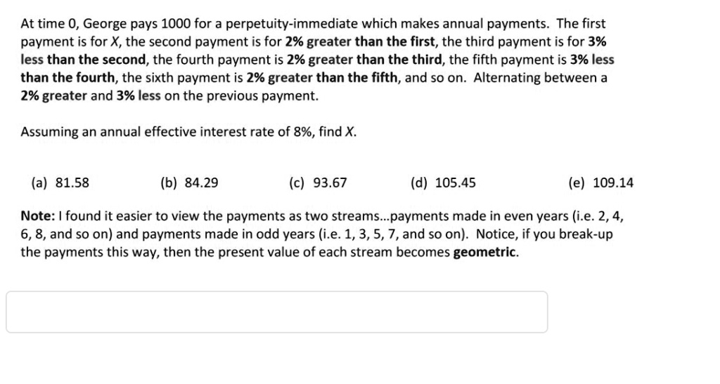 SOLVED: At time 0, George pays 1000 for a perpetuity-immediate which ...