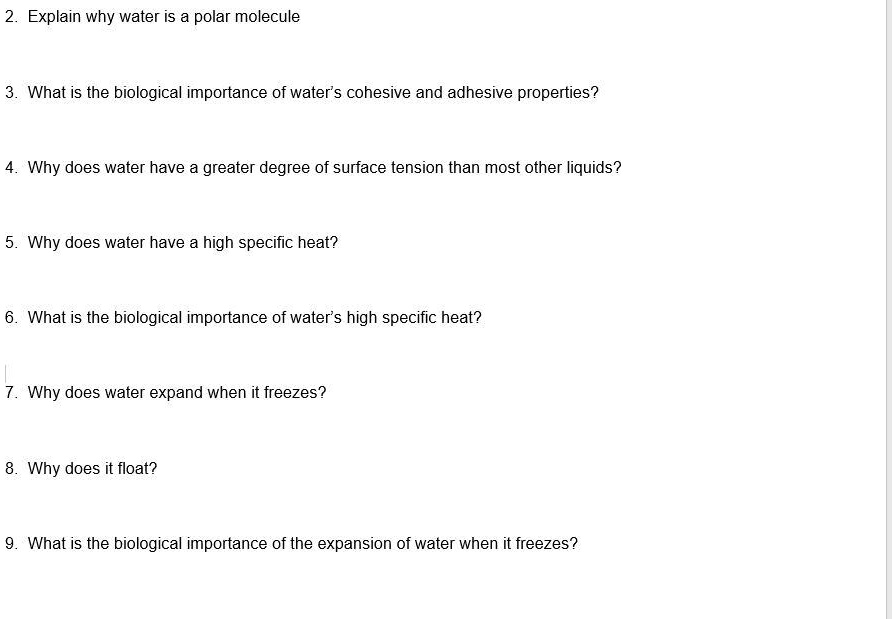 2. Explain why water is a polar molecule 3. What is the biological ...