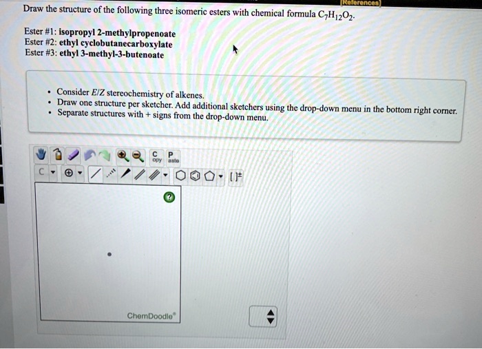 SOLVED: Draw the structure of the following three isomeric esters with ...