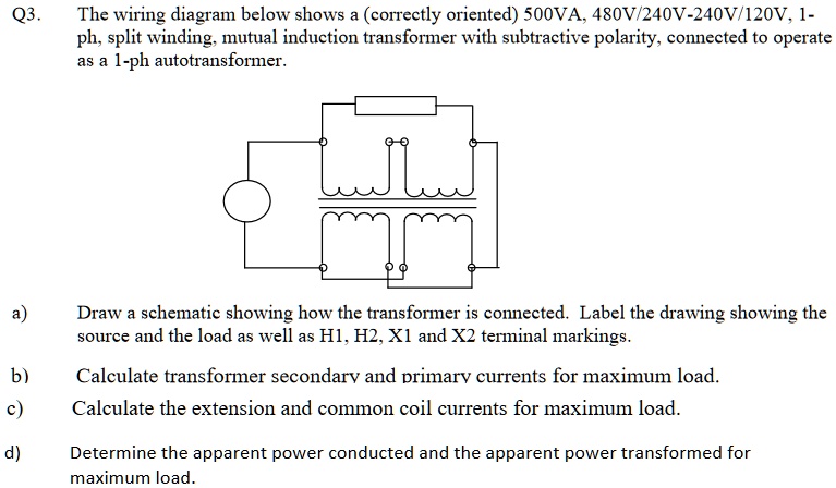 SOLVED: Q3. The wiring diagram below shows a (correctly oriented) 500VA ...