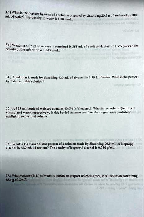 32.) What is the percent by mass of a solution prepared by dissolving 23.2 g of methanol in 200 ...