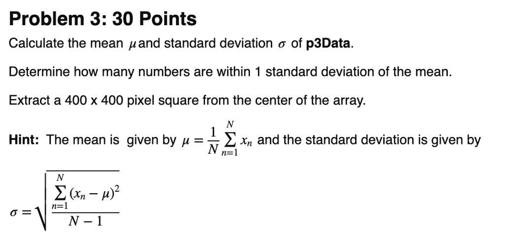 SOLVED: Problem 3: 30 Points Calculate the mean u and standard ...