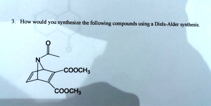 SOLVED: How would you synthesize the following compounds using = Diels ... SOLVED: How would you synthesize the following compounds using = Diels ...