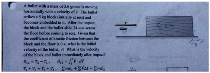 A bullet with a mass of 3.6 grams is moving horizontally with a velocity of v. The bullet ...
