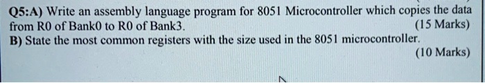 SOLVED: Q5: Write an assembly language program for 8051 Microcontroller ...