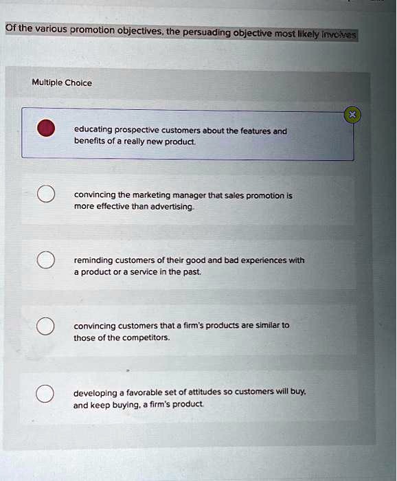Of the various promotion objectives, the persuading objective most ...