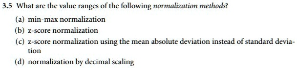 3.5 What are the value ranges of the following normalization methods ...