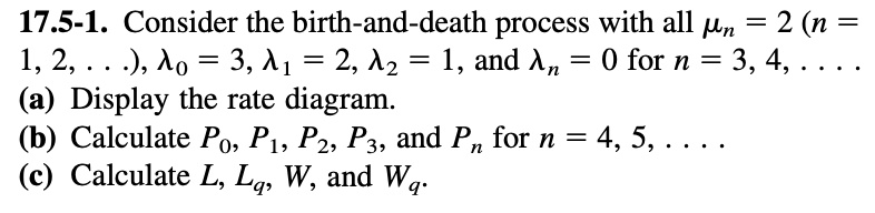 17.5-1. Consider the birth-and-death process with all = 2 (n = 1, 2 ...