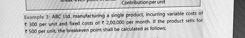 SOLVED: Calculate the break-even point. Contribution per unit Example 3 ...