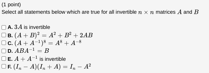 SOLVED: (1 point) Select all statements below which are true for all invertible n × n matrices A ...