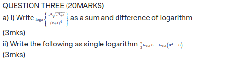 SOLVED: QUESTION THREE (2OMARKS) a) i) Write loga{(x^3√(x^2+1))/((x+1 ... SOLVED: QUESTION THREE (2OMARKS) a) i) Write loga{(x^3√(x^2+1))/((x+1 ...