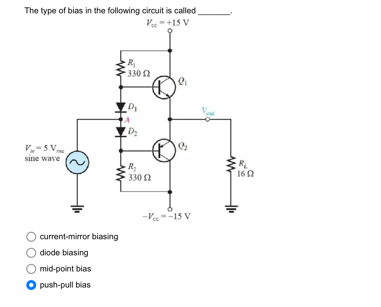 SOLVED: The type of bias in the following circuit is called current-mirror biasing diode biasing ...
