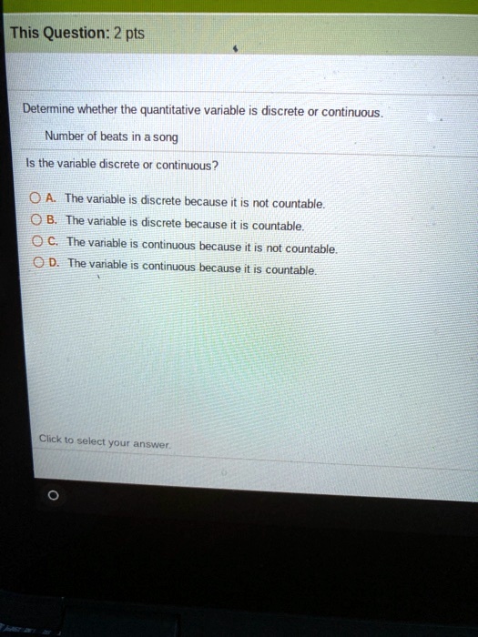 Determine Whether The Quantitative Variable Is Discrete Or Continuous Number Of Beats In A Song