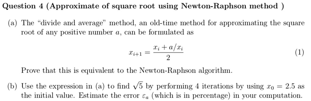 Solved Question 4 Approximate Of Square Root Using Newton Raphson Method A The Divide And
