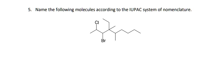 5 Name The Following Molecules According To The Iupac System Of