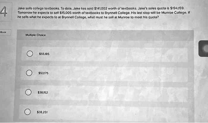 4 Jake sells college textbooks. To date, Jake has sold $141,002 worth ...