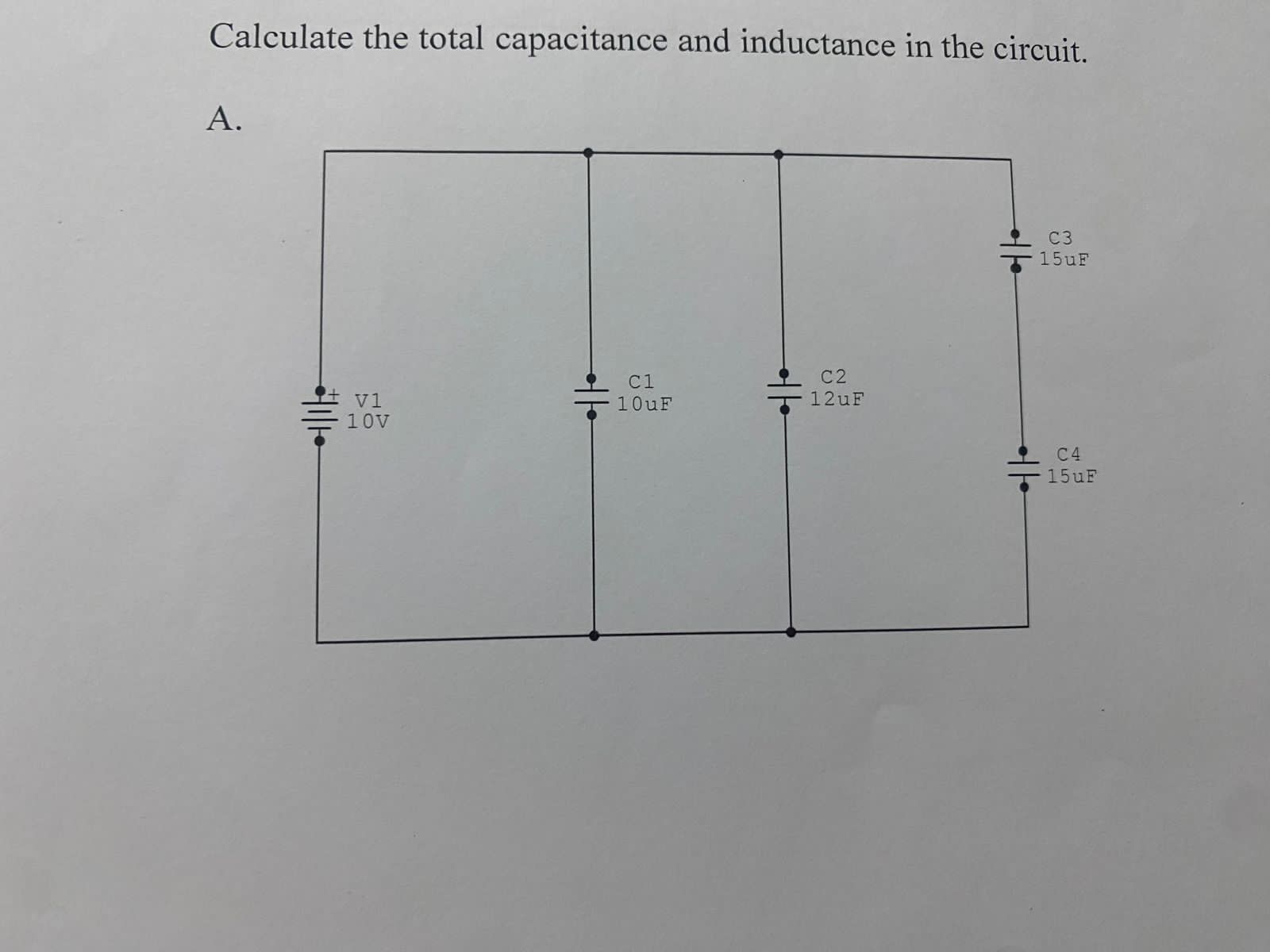 Calculate the total capacitance and inductance in the circuit. A. Calculate the total capacitance and inductance in the circuit. A.
