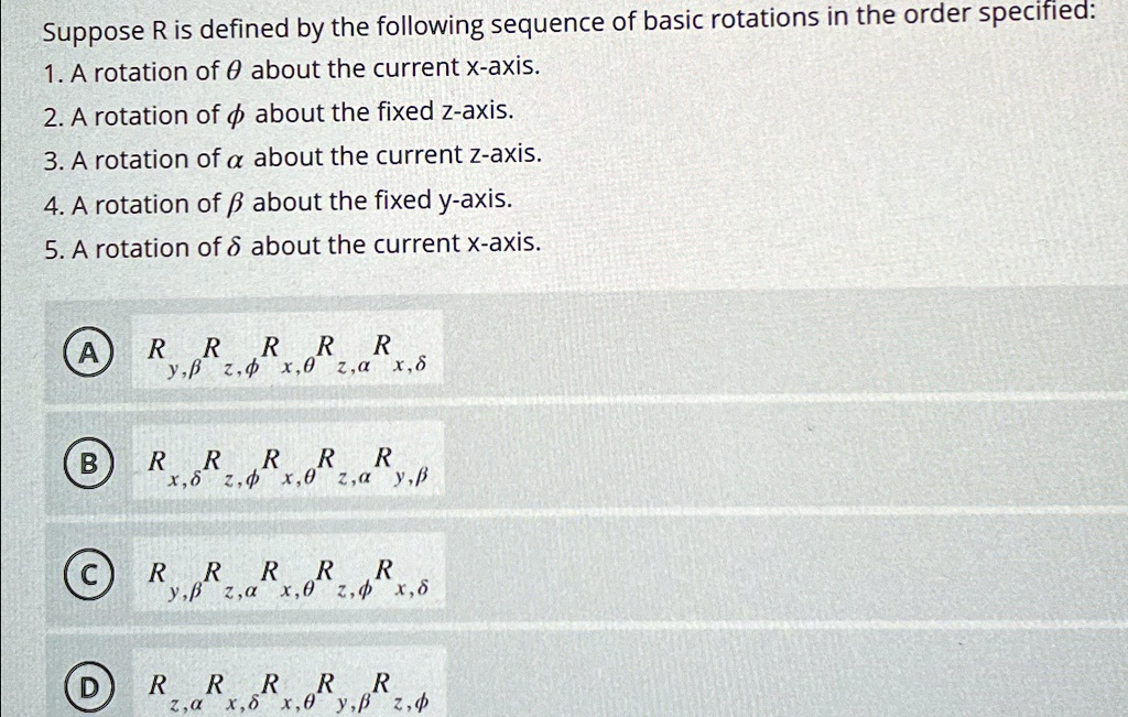 SOLVED: Suppose R is defined by the following sequence of basic rotations in the order specified ...
