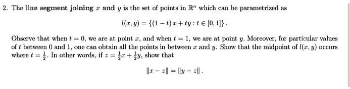 2. The line segment joining x and y is the set of points in R^n which can be parametrized as l(x ...