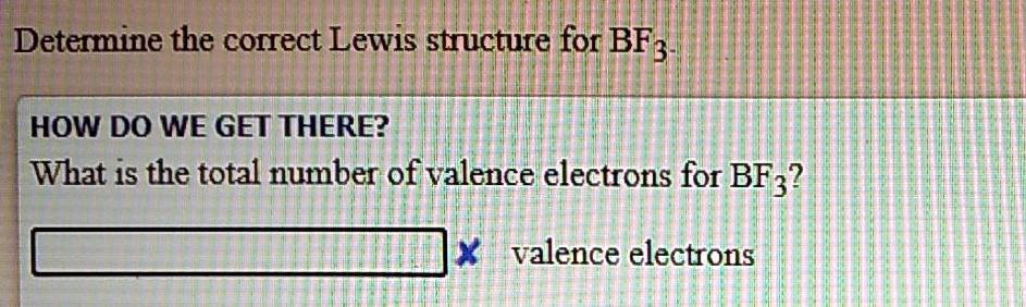 SOLVED: Determine the correct Lewis structure for BF3 HOW DO WE GET ...