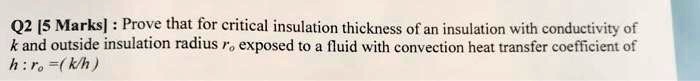 SOLVED: Prove that for critical insulation thickness of an insulation ...