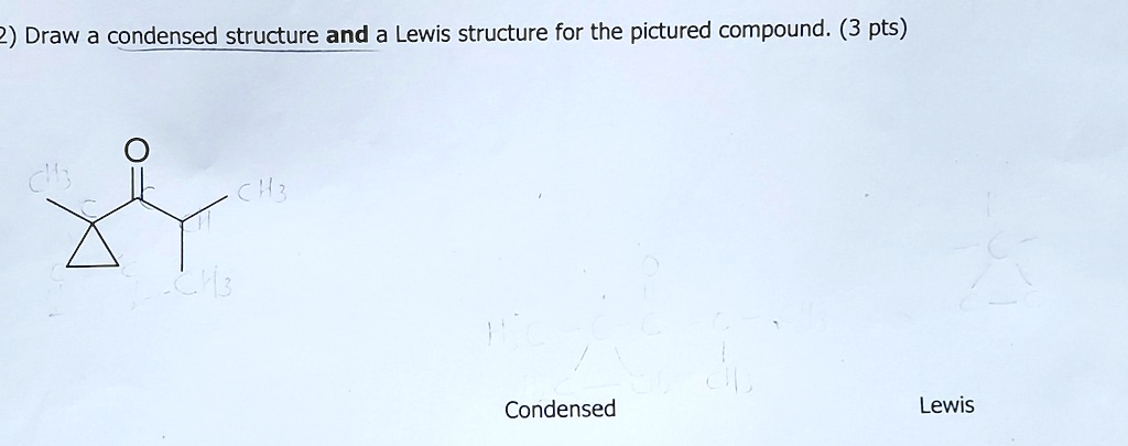 Solved 2 Draw A Condensed Structure And A Lewis Structure For The Pictured Compound 3 Pts C