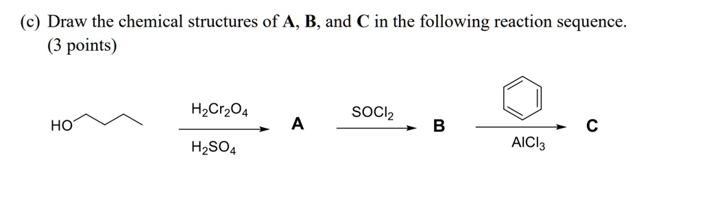 SOLVED: Draw the chemical structures of A, B, and C in the following ...