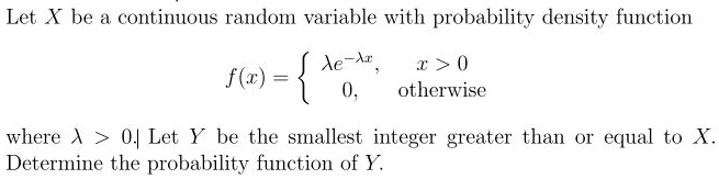 SOLVED:Let X be a continous random variable with probability density funetion Ae 1 > 0 otherwise ...