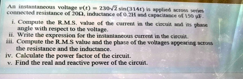 SOLVED: An instantaneous voltage v(t) = 230V sin(314t) is applied ...