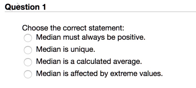 question 1 choose the correct statement median must always be positive ...