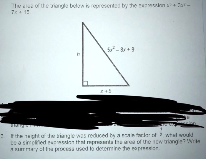 SOLVED: The area of the triangle below is represented by the expression x3 + 3x2 _ 7x + 15. 5x7 ...