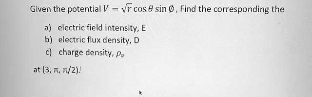 SOLVED: Given the potential V = Vr cos 0 sin 0 , Find the corresponding the electric field ...