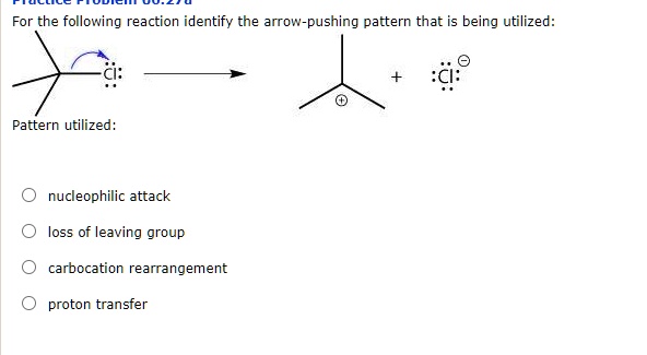 SOLVED: For the following reaction identify the arrow-pushing pattern ...