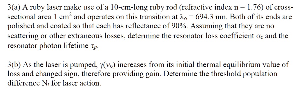 SOLVED: (a) A ruby laser makes use of a 10-cm-long ruby rod (refractive ...