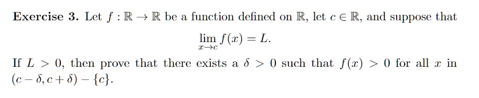 SOLVED: Exercise 3. Let f : R- R be function defined on R, let c € R, and suppose that lim f (c ...
