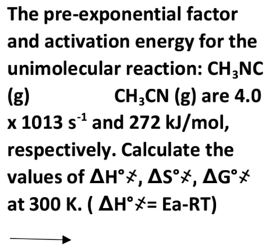 the pre exponential factor and activation energy for the unimolecular ...