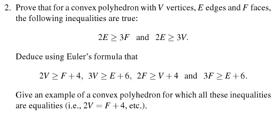 SOLVED: Prove that for a convex polyhedron with V vertices, E edges, and F faces, the following ...