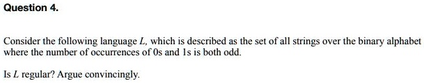 SOLVED: Question 4. Consider the following language L, which is described as the set of all ...