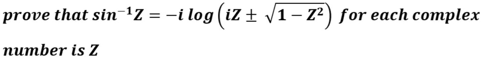 SOLVED: Prove that sin^-1(-1) = -1 log(iz âˆš(V1-Z2)) for each complex number Z.
