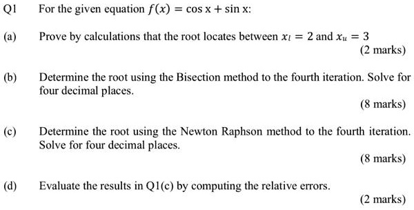 SOLVED: For the given equation f(x) = cos(x) + sin(x) (a) Prove by calculations that the root is ...