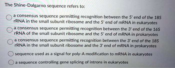 SOLVED: The Shine-Dalgarno sequence refers to: a consensus sequence ...