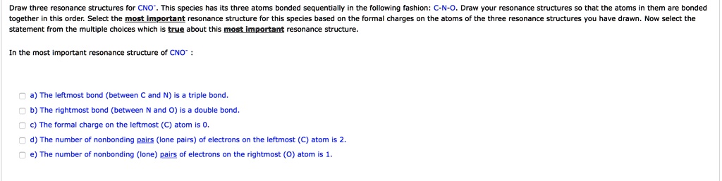 SOLVED: Draw three resonance structures for CNO , This species has its ...