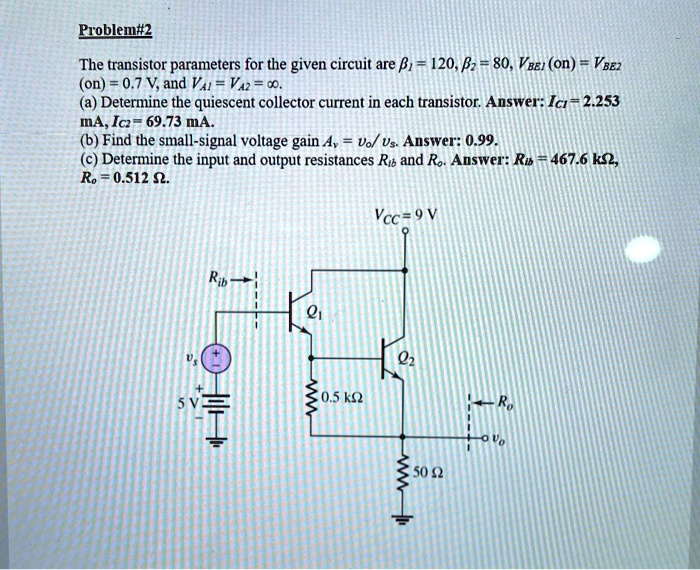SOLVED: The transistor parameters for the given circuit are Î²=120, Î²on=0.7V, and VA=0 ...
