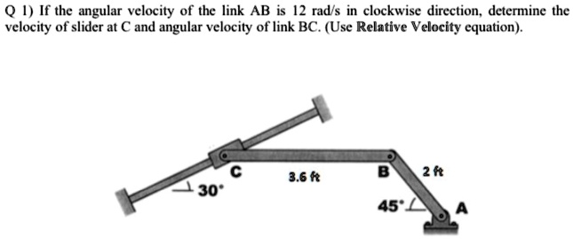 Q 1 If The Angular Velocity Of The Link Ab Is 12 Rad S In Clockwise Direction Determine The