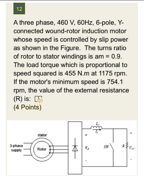 SOLVED: A three-phase, 460 V, 60 Hz, 6-pole, Y-connected wound-rotor induction motor whose speed ...