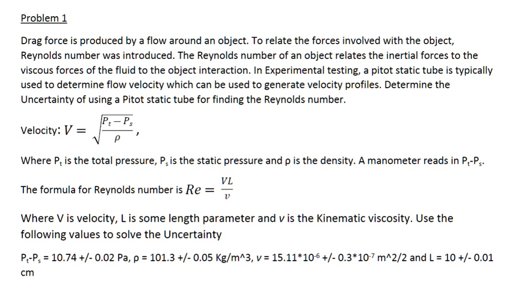 SOLVED: Problem 1 Drag force is produced by a flow around an object.To relate the forces ...