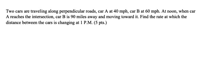 two cars are traveling along perpendicular roads car a at 40 mph car b ...