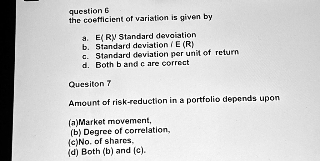 SOLVED: Question 6: The coefficient of variation is given by a. E(R ...