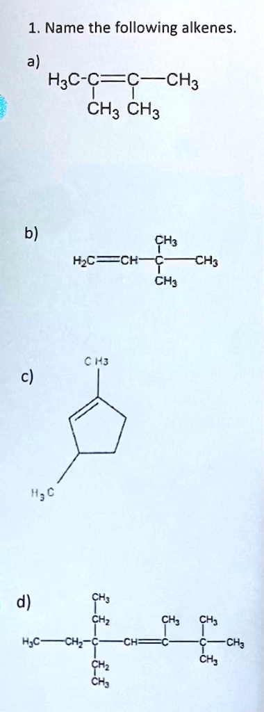 SOLVED: Name the following alkenes. 1. Name the following alkenes a ... SOLVED: Name the following alkenes. 1. Name the following alkenes a ...