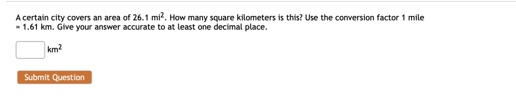 SOLVED: A certain city covers an area of 26 mi2 How many square ...